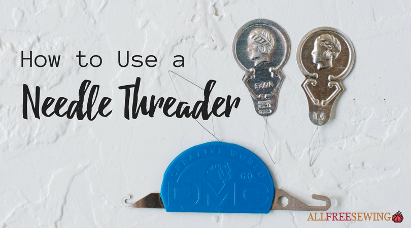 How to Use a Needle Threader | AllFreeSewing.com