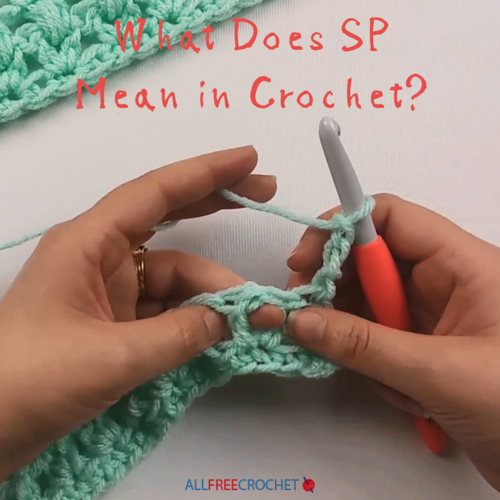 What Does SP Mean in Crochet? | AllFreeCrochet.com