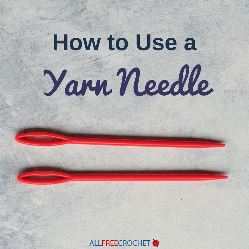 How to Use a Yarn Needle | AllFreeCrochet.com
