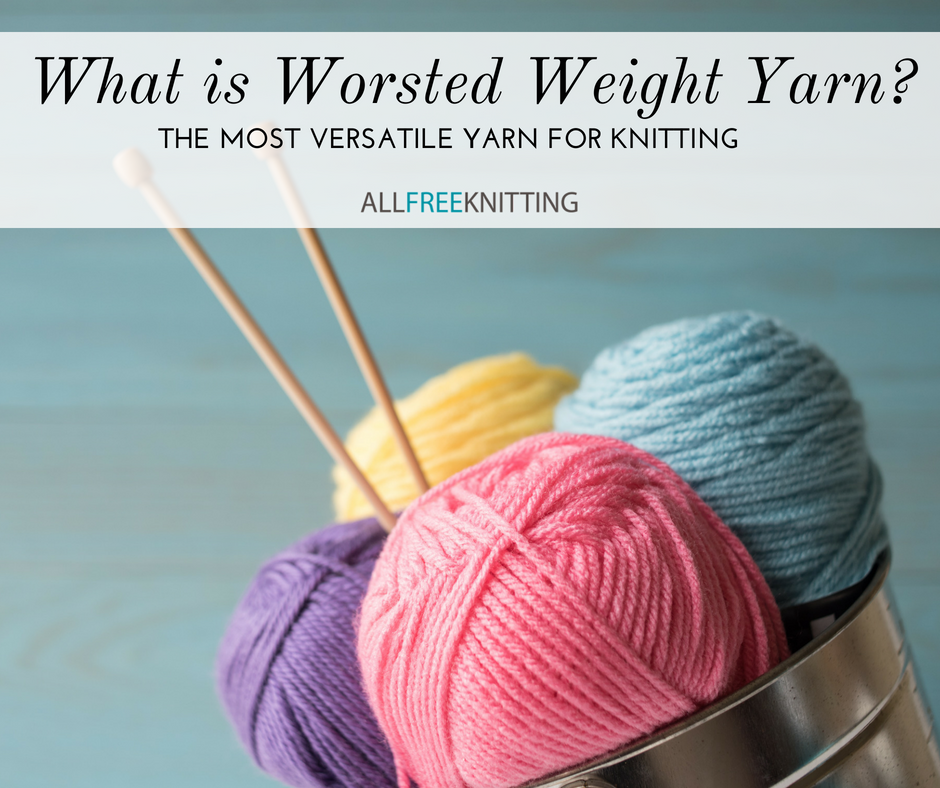 What Is Worsted Weight Yarn The Most Versatile Yarn For Knitting What Is Worsted Weight Yarn The Most Versatile Yarn For Knitting